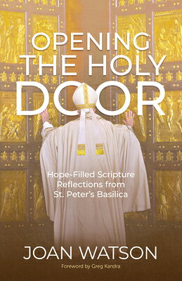 OPENING THE HOLY DOOR Joan Watson Deacon Greg Kandra AVE MARIA PR2024 Paperback English ISBN：9781646803873 洋書 Social Sci...