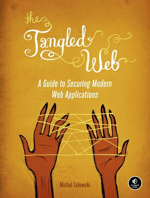 TANGLED WEB Michal Zalewski NO STARCH PR2011 Paperback English ISBN：9781593273880 洋書 Computers & Science（コンピューター＆科学） Com...