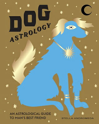 DOG ASTROLOGY Stella Andromeda HARDIE GRANT BOOKS2021 Hardcover English ISBN：9781784883881 洋書 Social Science（社会科学） Body,...