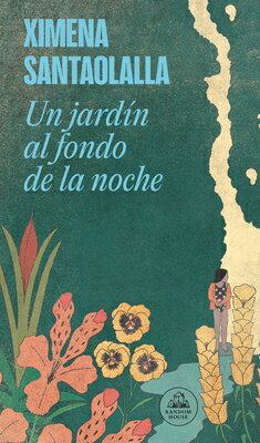 SPAーJARDIN AL FONDO DE LA NOCH Ximena Santaolalla LITERATURA RANDOM HOUSE2026 Paperback Spanish ISBN：9786073863889 洋書 Fi...