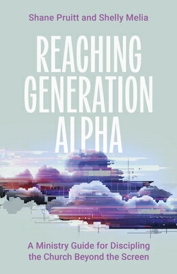 REACHING GENERATION ALPHA Shane Pruitt Shelly Melia B&H BOOKS2026 Paperback English ISBN：9798384533894 洋書 Social Science...