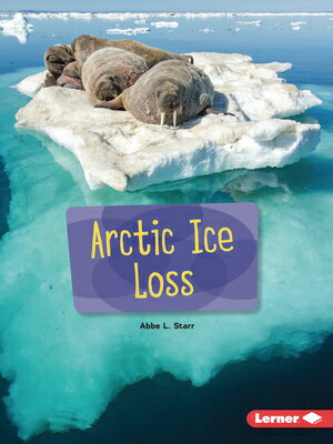 ARCTIC ICE LOSS Searchlight Books (Tm) ーー Spotlight on Climate Change Abbe L. Starr LERNER PUBN2022 Paperback English IS...