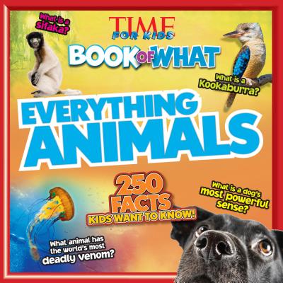 EVERYTHING ANIMALS (TIME FOR K Time for Kids Book of What The Editors of Time for Kids TIME INC HOME ENT2015 Paperback E...
