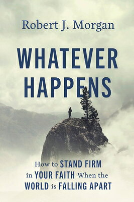WHATEVER HAPPENS Robert J. Morgan THOMAS NELSON PUB2024 Hardcover English ISBN：9780785253907 洋書 Social Science（社会科学） Rel...