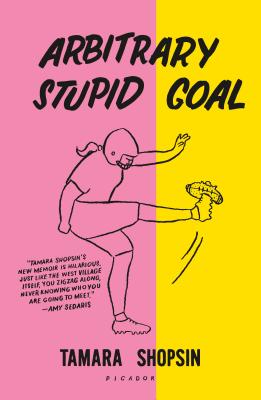 ARBITRARY STUPID GOAL Tamara Shopsin PICADOR2018 Paperback English ISBN：9781250183910 洋書 Fiction & Literature（小説＆文芸） Bio...
