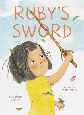RUBYS SWORD Jacqueline Veissid Paola Zakimi CHRONICLE BOOKS2019 Hardcover English ISBN：9781452163918 洋書 Books for kids（児...
