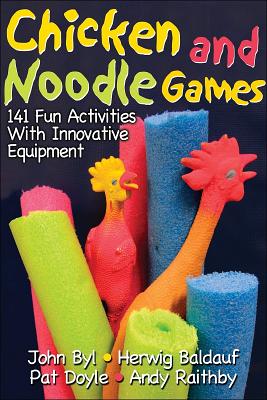 CHICKEN & NOODLE GAMES John Byl Herwig Baldauf Pat Doyle HUMAN KINETICS PUB INC2007 Paperback English ISBN：9780736063920...
