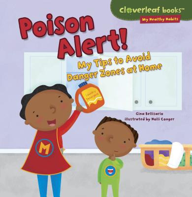 POISON ALERT Cloverleaf Books (TM) ーー My Healthy Habits Gina Bellisario Holli Conger MILLBROOK PR2014 Paperback English ...