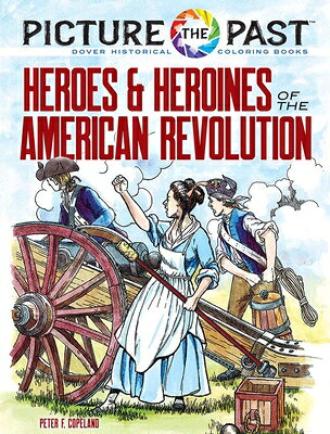 PICT THE PAST HEROES & HEROINE Picture the Past Historical Coloring Books Peter F. Copeland DOVER PUBN INC2024 Paperback...