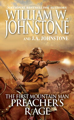 PREACHERS RAGE Preacher/First Mountain Man William W. Johnstone J. a. Johnstone PINNACLE BOOKS2018 Mass　Market　Paperboun...