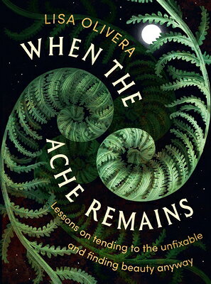 WHEN THE ACHE REMAINS Lisa Olivera GRAND CENTRAL PUBL2026 Hardcover English ISBN：9781538773932 洋書 Business & SelfーCultur...