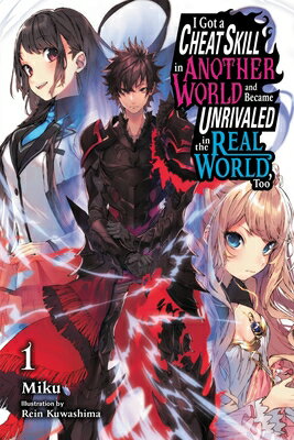 I GOT A CHEAT SKILL IN ANOTHER I Got a Cheat Skill in Another World and Became Unrivaled in the Real World, Too (Light N...