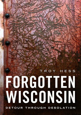 FORGOTTEN WISCONSIN Troy Hess AMER THROUGH TIME2022 Paperback English ISBN：9781634993944 洋書 Social Science（社会科学） History