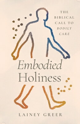 EMBODIED HOLINESS Lainey Greer B&H PUB GROUP2025 Paperback English ISBN：9781430093947 洋書 Social Science（社会科学） Religion
