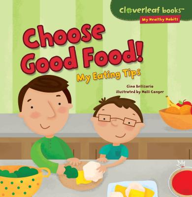 CHOOSE GOOD FOOD Cloverleaf Books (TM) ーー My Healthy Habits Gina Bellisario Holli Conger MILLBROOK PR2014 Paperback Engl...