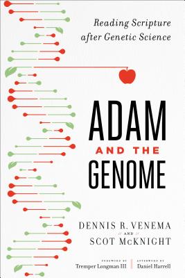 ADAM & THE GENOME Scot McKnight Dennis R. Venema Tremper Longman III BRAZOS PR2017 Paperback English ISBN：9781587433948 ...