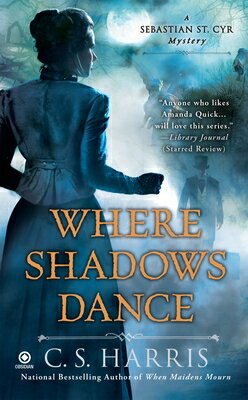 WHERE SHADOWS DANCE Sebastian St. Cyr Mystery C. S. Harris SIGNET BOOK2012 Mass　Market　Paperbound English ISBN：978045123...