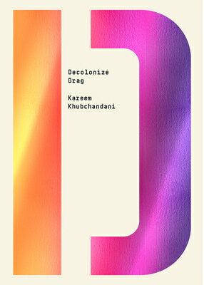 DECOLONIZE DRAG Decolonize That! Kareem Khubchandani Bhakti Shringarpure OR BOOKS2023 Paperback English ISBN：97816821939...