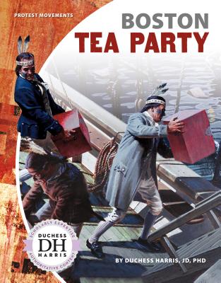 BOSTON TEA PARTY Protest Movements Duchess Harris CORE LIB2017 Library　Binding English ISBN：9781532113956 洋書 Books for k...