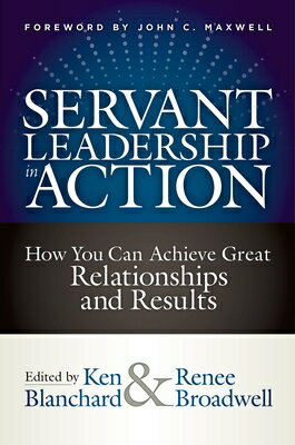 SERVANT LEADERSHIP IN ACTION Ken Blanchard Renee Broadwell John C. Maxwell BERRETT KOEHLER PUBL INC2018 Hardcover Englis...