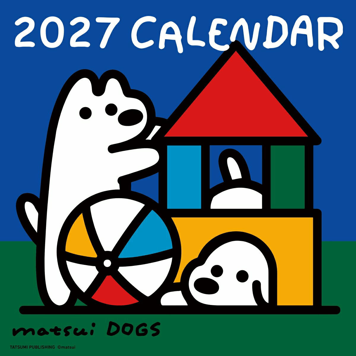 matsui 辰巳出版ニセンニジュウナナ　カレンダー　マツイドッグズ マツイ 発行年月：2026年09月03日 予約締切日：2026年06月17日 ページ数：28p サイズ：単行本 ISBN：9784777833962 本 カレンダー・手帳...