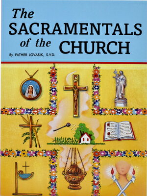 SACRAMENTALS OF THE CHURCH Lawrence G. Lovasik CATHOLIC BOOK PUB CORP1986 Paperback English ISBN：9780899423968 洋書 Social...