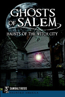 GHOSTS OF SALEM Haunted America Sam Baltrusis HISTORY PR2014 Paperback English ISBN：9781626193970 洋書 Social Science（社会科学...
