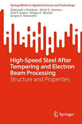 HIGHーSPEED STEEL AFTER TEMPERI Springerbriefs in Applied Sciences and Technology Aleksandr I. Potekaev Victor E. Gromov ...