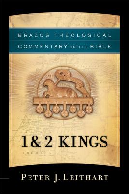 1 & 2 KINGS Brazos Theological Commentary on the Bible Peter J. Leithart R. R. Reno Robert Jenson BRAZOS PR2016 Paperbac...