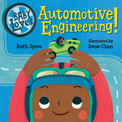 BABY LOVES AUTOMOTIVE ENGINEER Baby Loves Science Ruth Spiro Irene Chan CHARLESBRIDGE PUB2024 Board　Books English ISBN：9...
