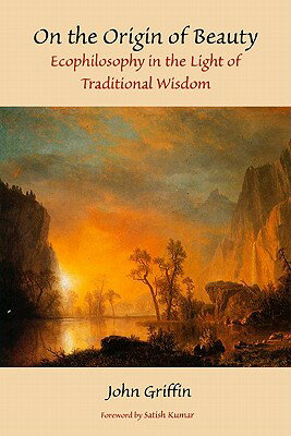 ON THE ORIGIN OF BEAUTY Perennial Philosophy John Griffin Satish Kumar WORLD WISDOM BOOKS INC2011 Paperback English ISBN...