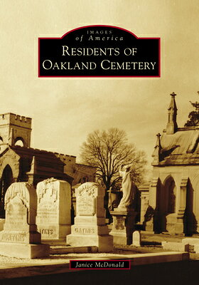 RESIDENTS OF OAKLAND CEMETERY Images of America JーMac Productions ARCADIA PUB (SC)2019 Paperback English ISBN：9781467103...