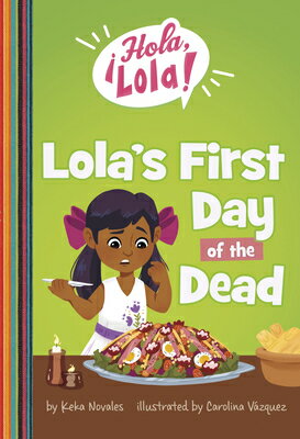 LOLAS 1ST DAY OF THE DEAD Hola, Lola! Keka Novales Carolina Vzquez PICTURE WINDOW BOOKS2023 Paperback English ISBN：97814...