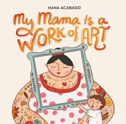 MY MAMA IS A WORK OF ART Hana Acabado RUNNING PR KIDS2024 Hardcover English ISBN：9780762483990 洋書 Books for kids（児童書） Ju...