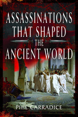 ASSASSINATIONS THAT SHAPED THE Phil Carradice PEN & SWORD HISTORY2025 Hardcover English ISBN：9781399053990 洋書 Social Sci...