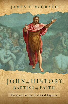 JOHN OF HIST BAPTIST OF FAITH James F. McGrath WILLIAM B EERDMANS PUB CO2024 Hardcover English ISBN：9780802883995 洋書 Soc...