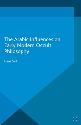 ARABIC INFLUENCES ON EARLY MOD Palgrave Historical Studies in Witchcraft and Magic Liana Saif PALGRAVE2016 Paperback 201...