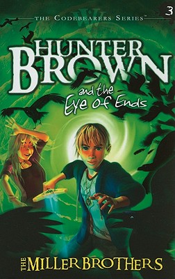 HUNTER BROWN & THE EYE OF ENDS Codebearers Miller Brothers WARNER PR2011 Paperback English ISBN：9781593174002 洋書 Books f...