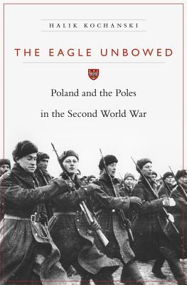 EAGLE UNBOWED Halik Kochanski HARVARD UNIV PR2014 Paperback English ISBN：9780674284005 洋書 Social Science（社会科学） History
