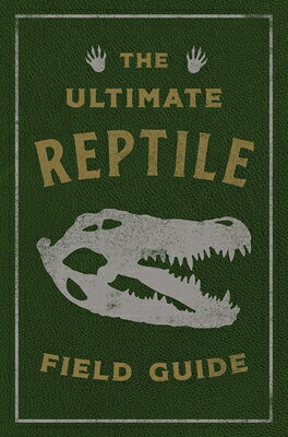 ULTIMATE REPTILE FIELD GD Ultimate Field Guides Applesauce Press APPLESAUCE PR2023 Leather English ISBN：9781646434008 洋書...