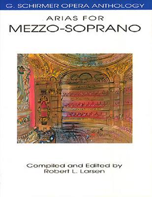 ARIAS FOR MEZZOーSOPRANO ー G SC G. Schirmer Opera Anthology Hal Leonard Corp Robert L. Larsen HAL LEONARD PUB CO1991 Pape...