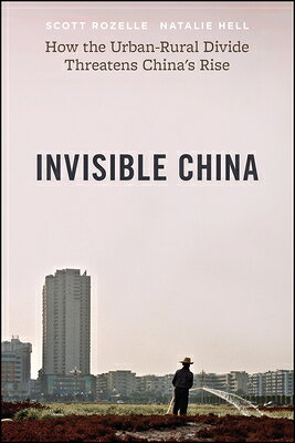 INVISIBLE CHINA Scott Rozelle Natalie Hell UNIV OF CHICAGO PR2022 Paperback English ISBN：9780226824017 洋書 Business & Sel...