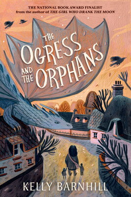 OGRESS & THE ORPHANS Kelly Barnhill ALGONQUIN YOUNG READERS2023 Paperback English ISBN：9781643754017 洋書 Books for kids（児...