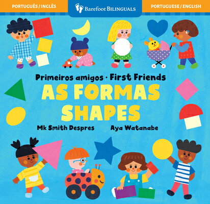PORー1ST FRIENDS SHAPES (BILING Barefoot Bilinguals Mk Smith Despres Aya Watanabe BAREFOOT BOOKS2025 Board　Books Portugue...