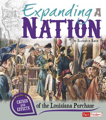 EXPANDING A NATION Cause and Effect Elizabeth Raum CAPSTONE PR2013 Paperback English ISBN：9781476534022 洋書 Books for kid...