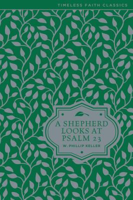 SHEPHERD LOOKS AT PSALM 23 Timeless Faith Classics W. Phillip Keller ZONDERVAN2015 Hardcover English ISBN：9780310354024 ...