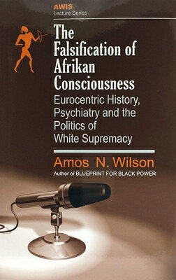 FALSIFICATION OF AFRIKAN CONSC Awis Lecture Amos N. Wilson LUSHENA BOOKS INC2001 Paperback English ISBN：9781879164024 洋書...