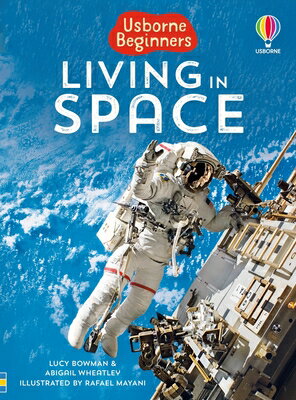 LIVING IN SPACE Beginners Abigail Wheatley Rafael Mayani USBORNE BOOKS2024 Paperback English ISBN：9781835404027 洋書 Books...