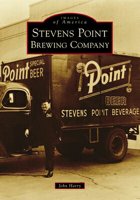 STEVENS POINT BREWING COMPANY Images of America John Harry ARCADIA PUB (SC)2019 Paperback English ISBN：9781467104029 洋書 ...