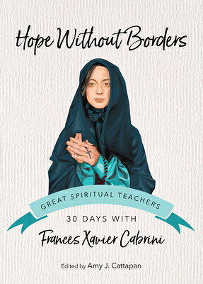 HOPE W/O BORDERS Great Spiritual Teachers Frances Xavier Cabrini Amy J. Cattapan AVE MARIA PR2025 Paperback English ISBN...